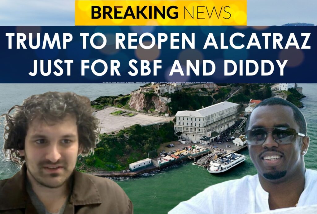 Trump To Reopen Alcatraz Just For SBF and Diddy